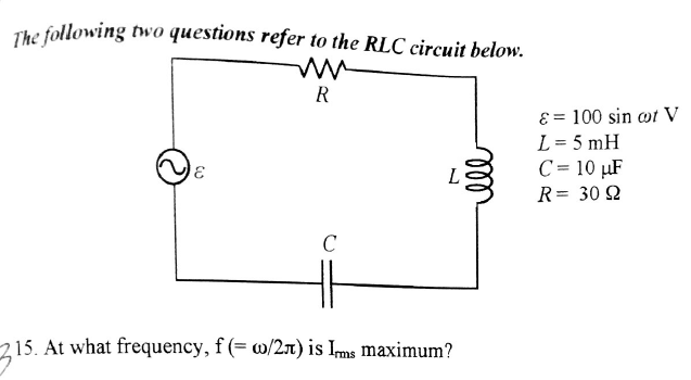 Solved The following two questions refer to the RLC circuit | Chegg.com
