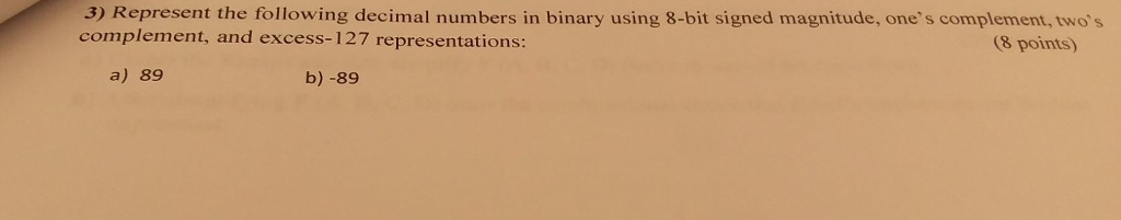 Solved 3) Represent the following decimal numbers in binary | Chegg.com