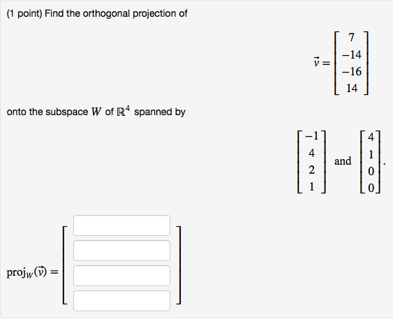 Solved Find the othogonal projection of V onto the subspace | Chegg.com