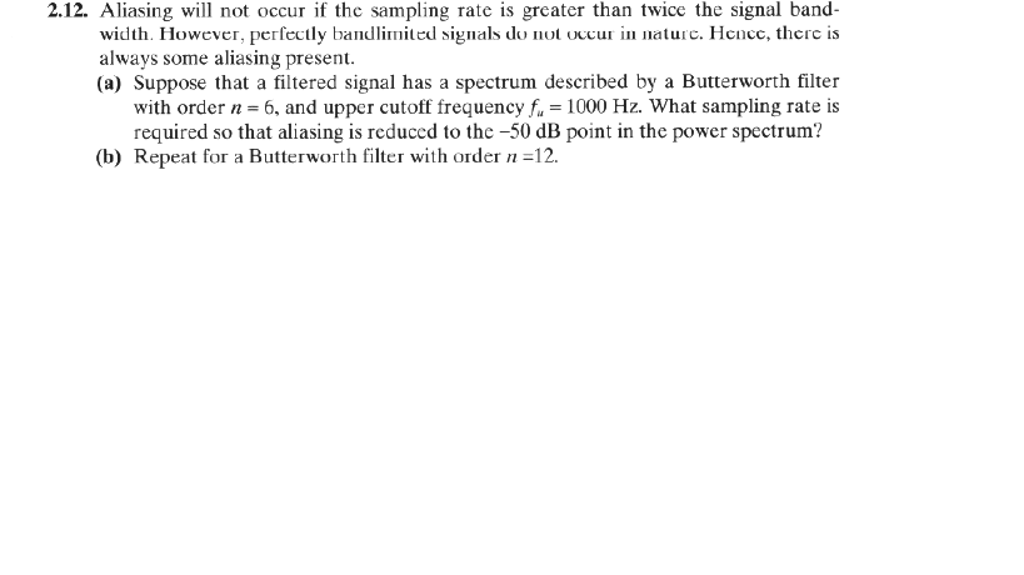 Solved Aliasing will not occur if the sampling rate is | Chegg.com