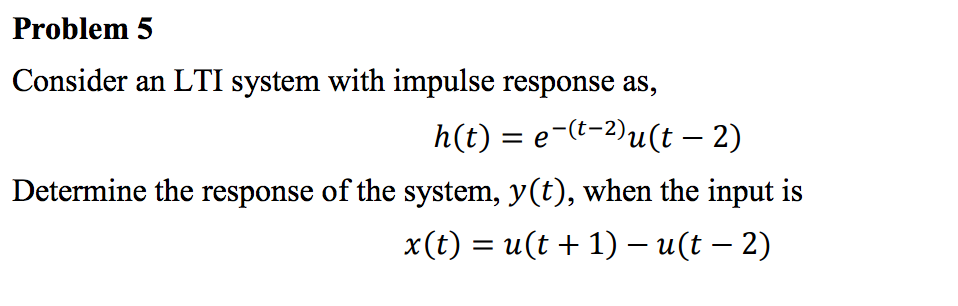 Solved Consider an LTI system with impulse response as, h(t) | Chegg.com
