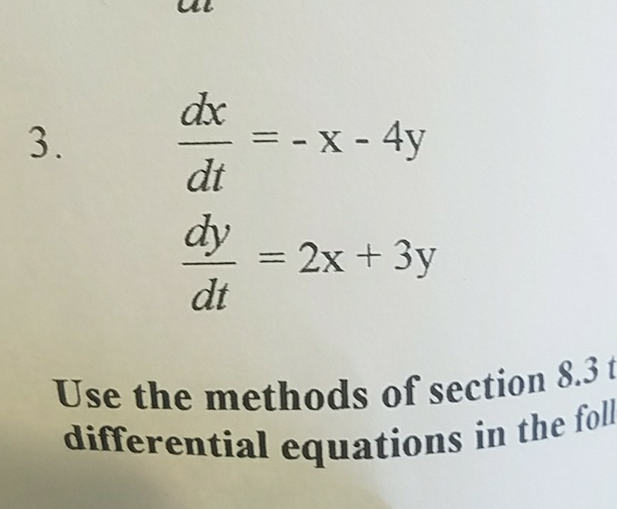 Solved dx/dt = -x - 4y dy/dt = 2x + 3y Use the methods of | Chegg.com