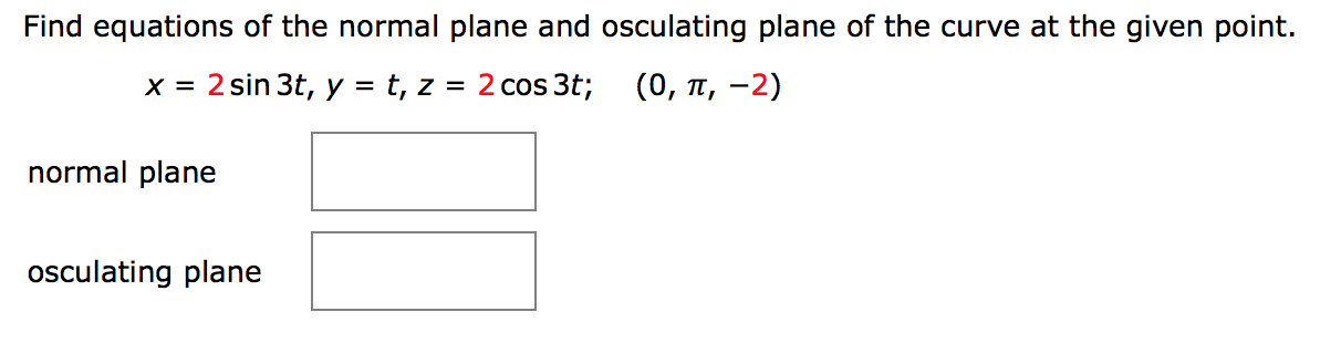 Solved Find equations of the normal plane and osculating | Chegg.com