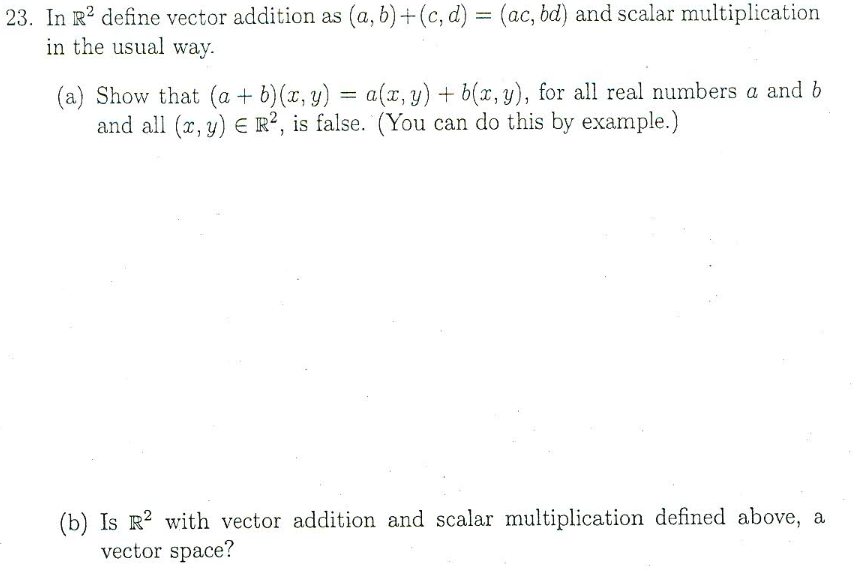 Solved 23. In R2 define vector addition as (a, b)+(c, d) | Chegg.com