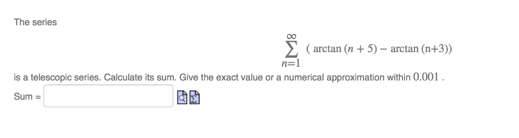 Solved The series sigma_n = 1^infinity (arctan (n + 5) - | Chegg.com