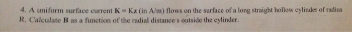 Solved A uniform surface current K = Kz (in A/m) flows on | Chegg.com