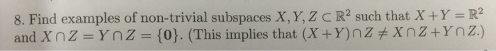 Solved Find examples of non-trivial subspaces X,Y,Z R^2 | Chegg.com
