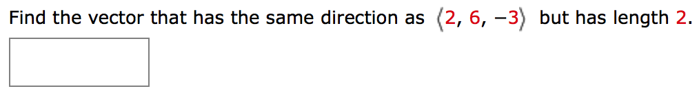 Solved Find the vector that has the same direction as (2, 6, | Chegg.com