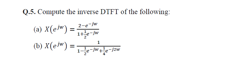 Solved Q.5. Compute the inverse DTFT of the following: 2 | Chegg.com