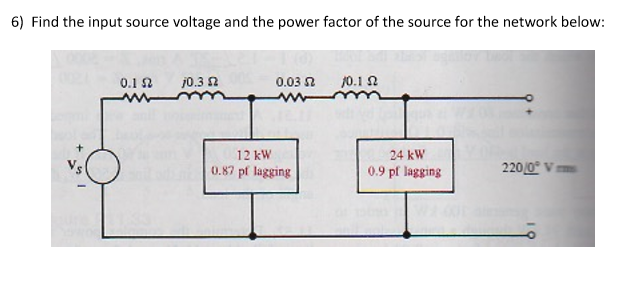 Solved Find the input source voltage and the power factor of | Chegg.com