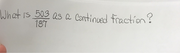 Solved What is 503/807 as a continued fraction? | Chegg.com