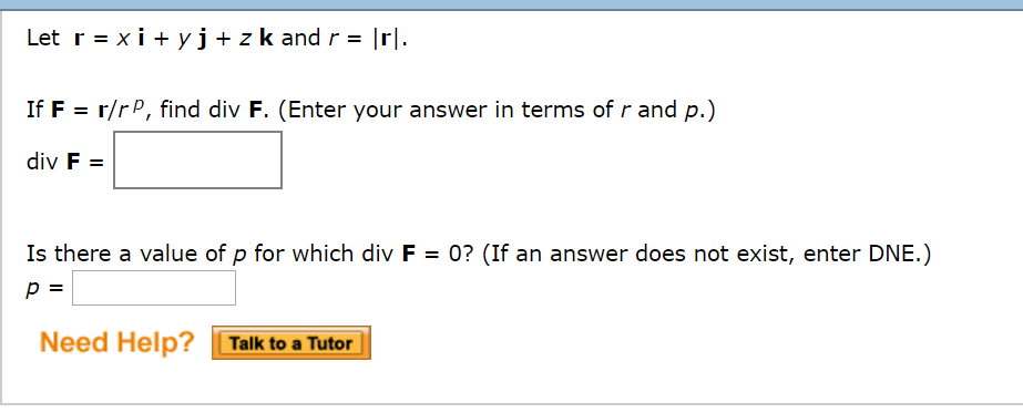 Solved Let r = x i + y j + z k and r = |r|. If F = r/r^p, | Chegg.com