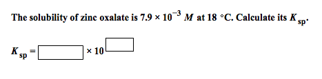 Solved The solubility of zinc oxalate is 7.9 x 10^-3 M at 18 | Chegg.com