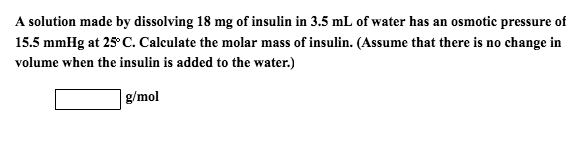 Solved A solution made by dissolving 18 mg of insulin in 3.5 | Chegg.com