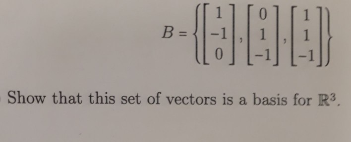Solved Show that this set of vectors is a basis for R3. | Chegg.com