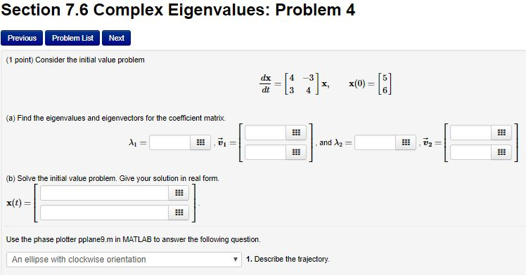 Solved Section 7.6 Complex Eigenvalues: Problem 4 Previous | Chegg.com