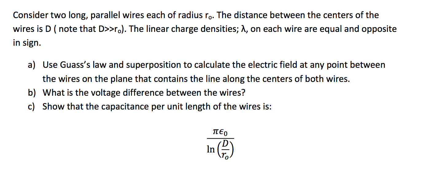 Solved Consider two long, parallel wires each of radius r_0. | Chegg.com Solved Consider two long, parallel wires each of radius r_0. | Chegg.com