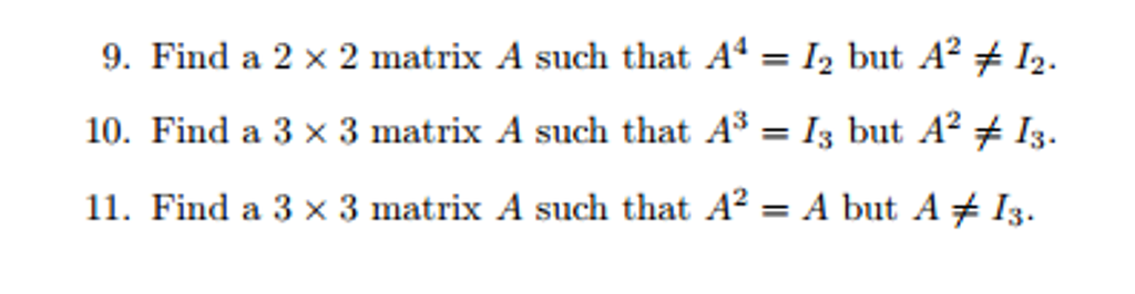 Solved Find a 2 times 2 matrix A such that A^4 = I_2 but | Chegg.com