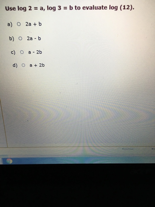 Solved Use log 2 = a, log 3 = b to evaluate log 2a + b 2a | Chegg.com