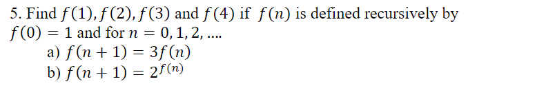 Solved 5. Find f(1), f(2), f (3) and f(4) if f(n) is defined | Chegg.com