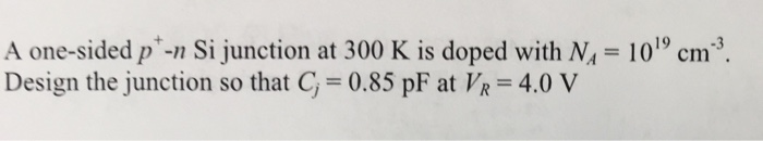 Solved A one-sided p -n Si junction at 300 K is doped with N | Chegg.com