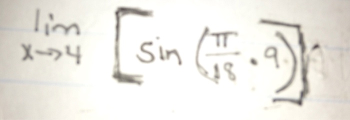 Solved lim_x rightarrow 4 [sin (pi/18 middot 9)] | Chegg.com