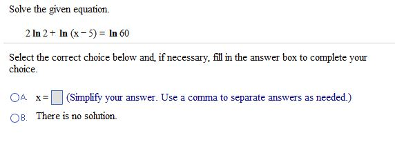 Solved Solve the given equation. 2 ln 2 + ln (x - 5) = ln | Chegg.com