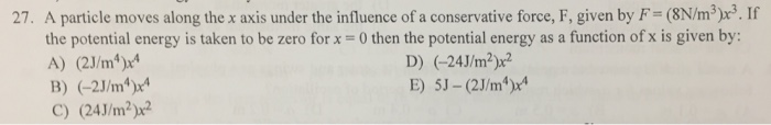 Solved A particle moves along the x axis under the influence | Chegg.com