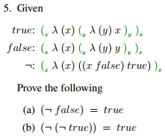 Solved Given true: (_x lambda (x) (_y lambda (y) x )_y )_x | Chegg.com