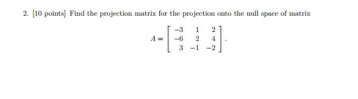 Solved Find the projection matrix for the projection onto | Chegg.com
