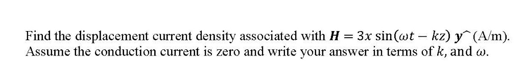 Solved Find the displacement current density associated with | Chegg.com