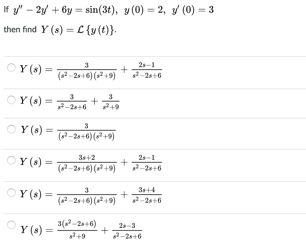 Solved If y" - 2y + 6y = sin(3t), y(0) = 2, y(0) = 3 then | Chegg.com