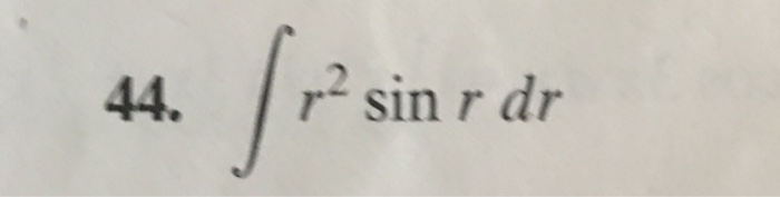 Solved Integral r^2 sin r dr | Chegg.com