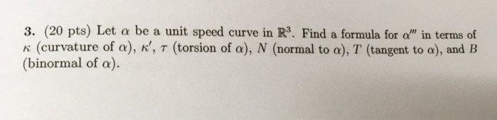 Solved Let alpha be a unit speed curve in R^3. find a | Chegg.com
