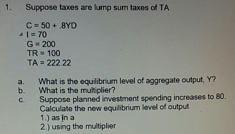Solved 1. Suppose taxes are lump sum taxes of TA C=50+.BYD | Chegg.com