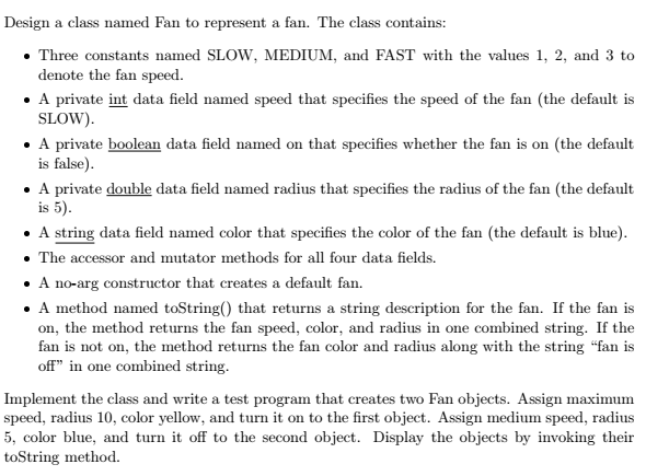 Solved Design a class amed Fan to represent a fan. The class | Chegg.com