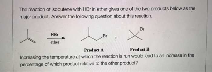 Solved The reaction of isobutene with HBr in ether gives one | Chegg.com