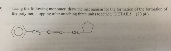Solved using the following monomer draw the mechanism for | Chegg.com