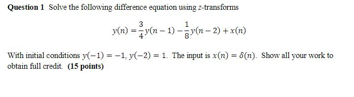 Solved Question 1 Solve the following difference equation | Chegg.com Solved Question 1 Solve the following difference equation | Chegg.com