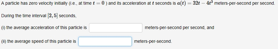 Solved A particle has zero velocity initially (i.e., at time | Chegg.com