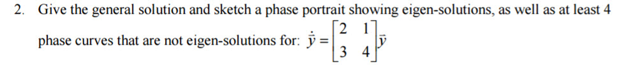 Solved Give the general solution and sketch a phase portrait | Chegg.com
