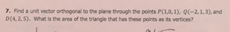 Solved Find a unit vector orthogonal to the plane through | Chegg.com