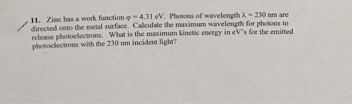 Solved Zinc has a work function phis = 4.31 eV. Photons of | Chegg.com
