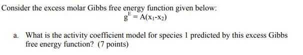 Solved Consider the excess molar Gibbs free energy function | Chegg.com
