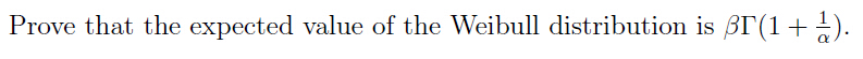 Solved Prove that the expected value of the Weibull | Chegg.com