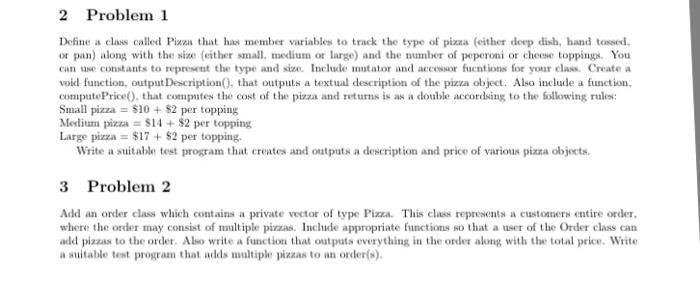 Solved Define a class called Pizza that has member variables | Chegg.com