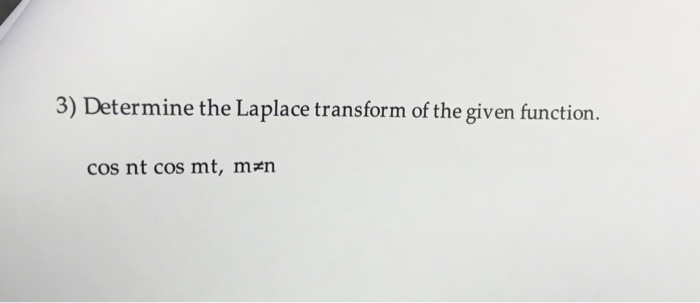 Solved Determine the Laplace transform of the given | Chegg.com Solved Determine the Laplace transform of the given | Chegg.com