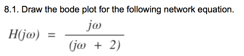 Solved 8.1. Draw the bode plot for the following network | Chegg.com