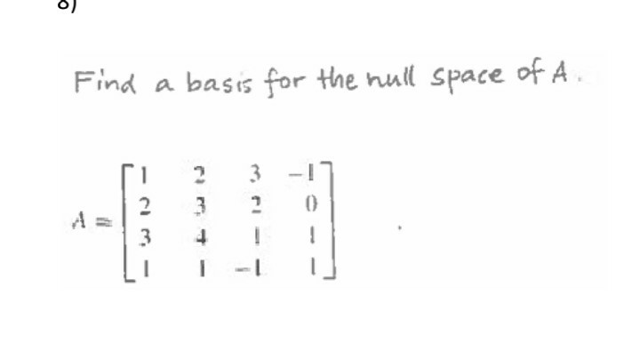 Solved Find a basis for the null space of A。 I 23-1 LI 1-1 | Chegg.com