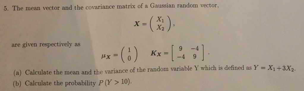 Solved 5 The Mean Vector And The Covariance Matrix Of A